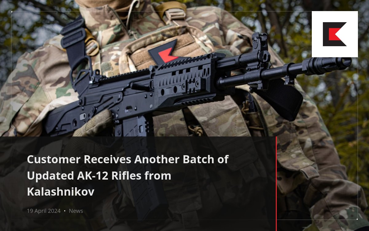 Customer Receives Another Batch of Updated AK-12 Rifles from Kalashnikov