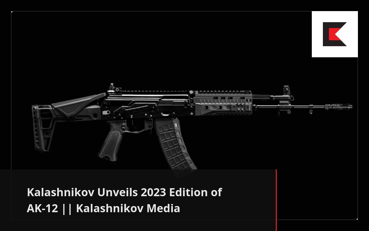 Kalashnikov Unveils 2023 Edition of AK-12 || Kalashnikov Media
