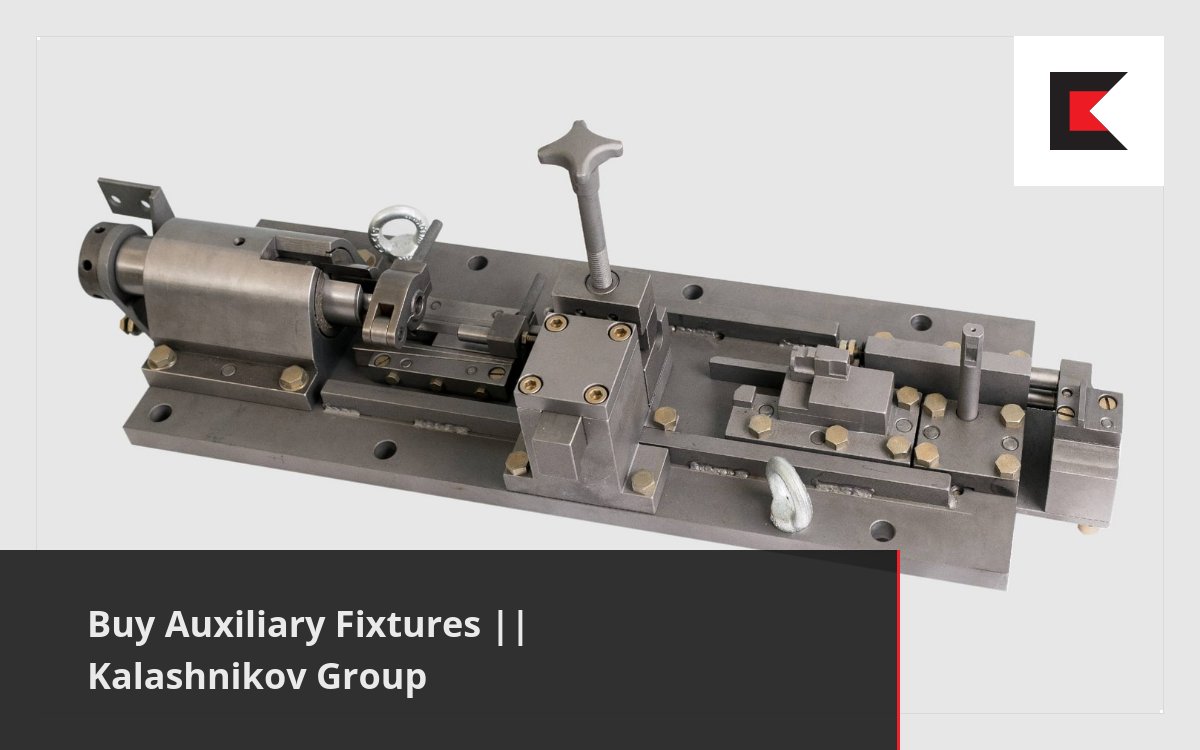 Buy Auxiliary Fixtures || Kalashnikov Group