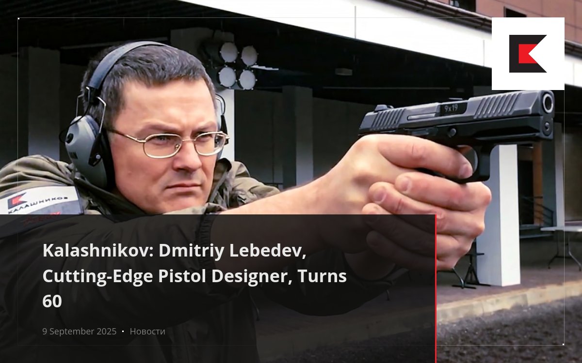 Kalashnikov: Dmitriy Lebedev, Cutting-Edge Pistol Designer, Turns 60