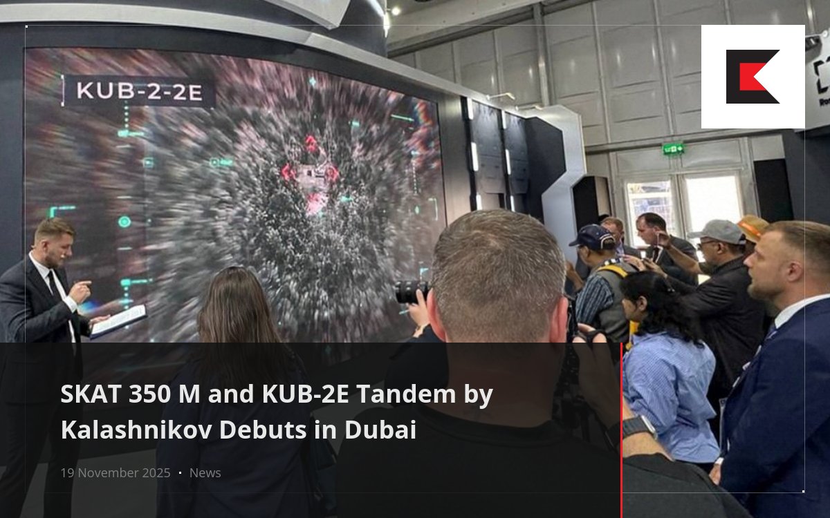 SKAT 350 M and KUB-2E Tandem by Kalashnikov Debuts in Dubai