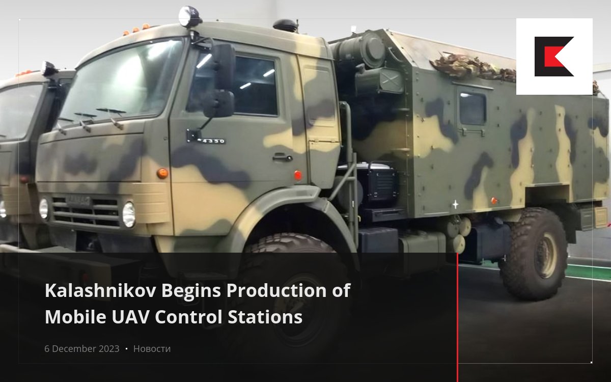 Kalashnikov Begins Production of Mobile UAV Control Stations
