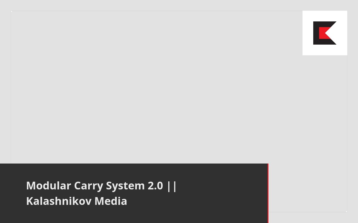 Modular Carry System 2.0 || Kalashnikov Media