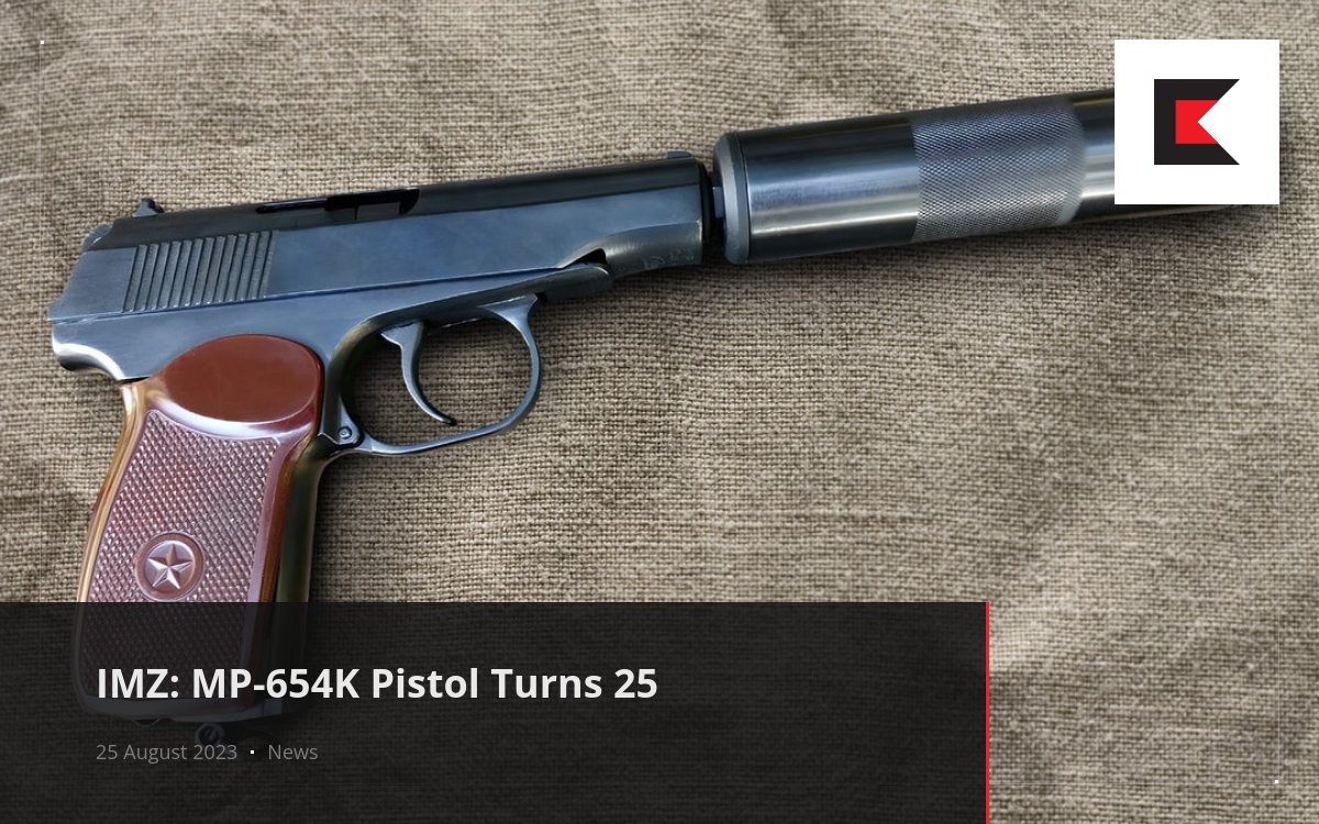 IMZ: MP-654K Pistol Turns 25