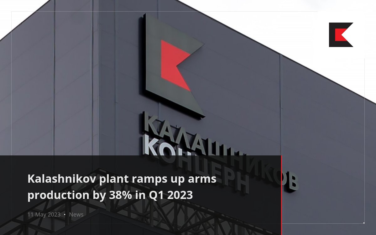 Kalashnikov plant ramps up arms production by 38% in Q1 2023