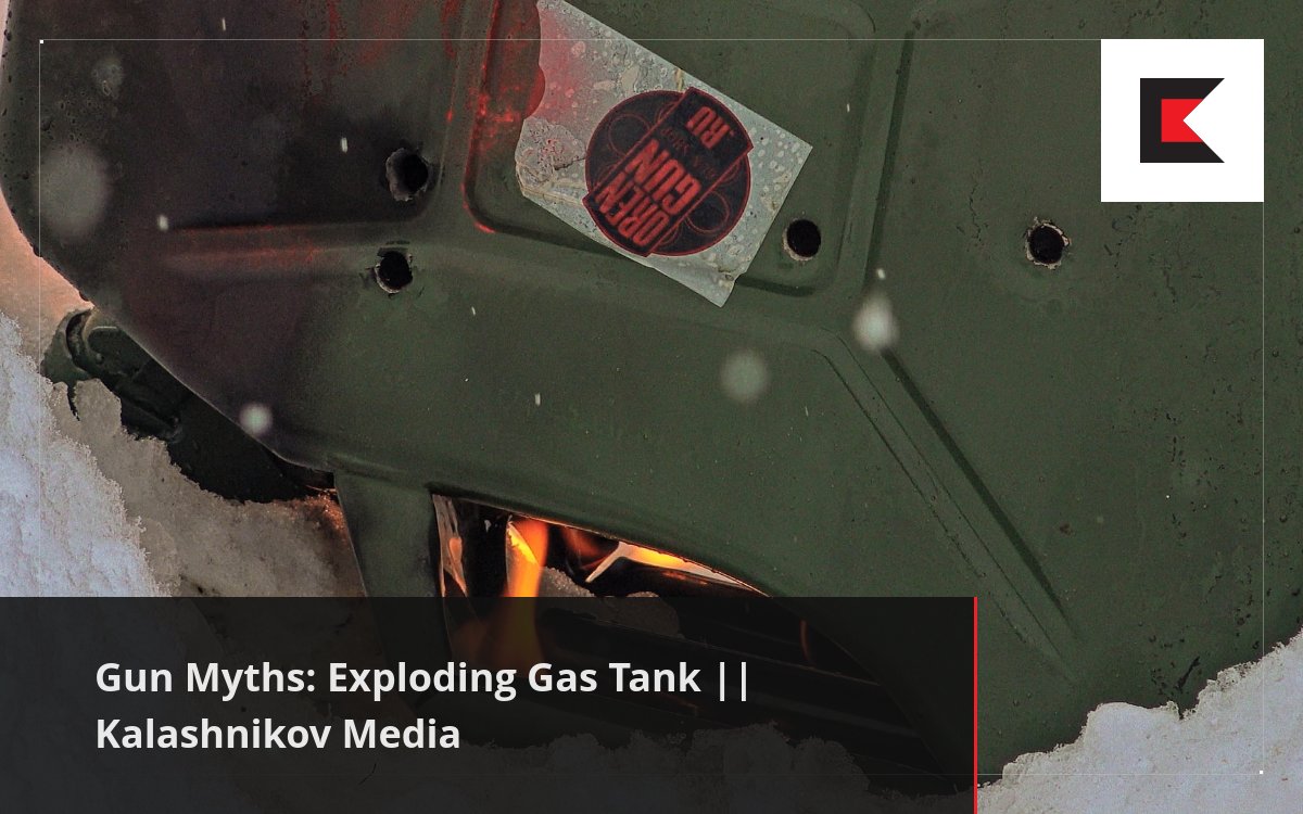 Gun Myths: Exploding Gas Tank || Kalashnikov Media