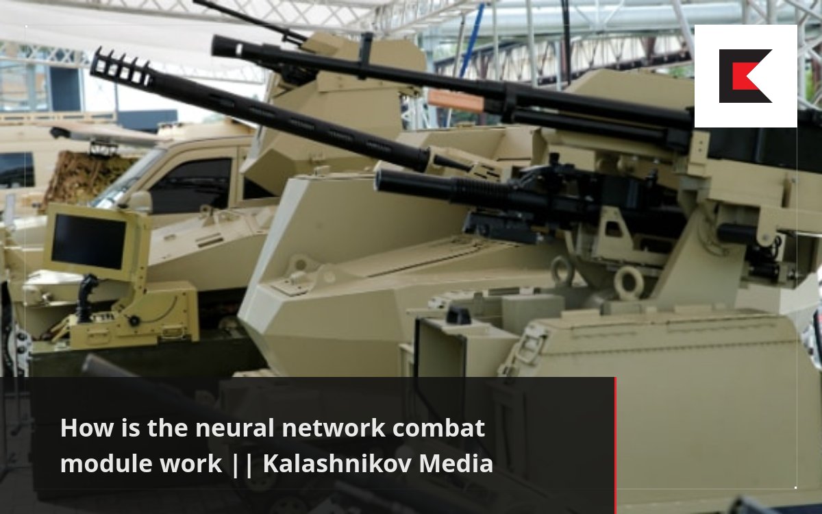 How is the neural network combat module work || Kalashnikov Media