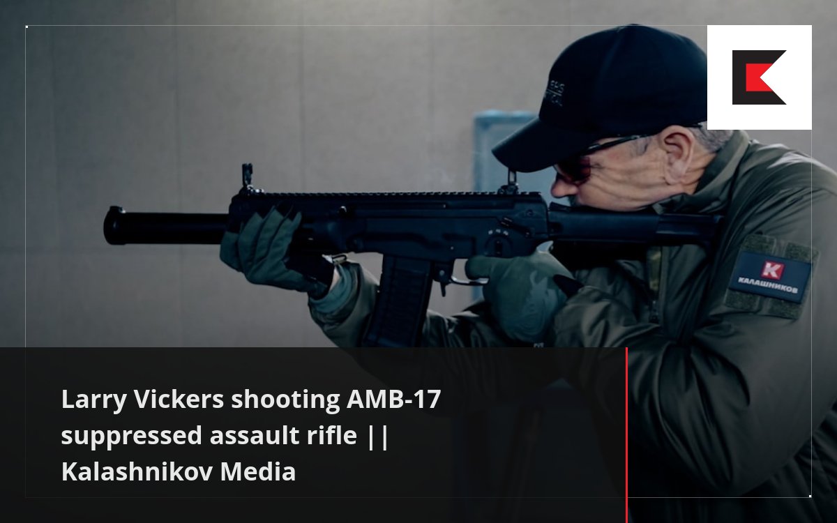 Larry Vickers shooting AMB-17 suppressed assault rifle || Kalashnikov Media
