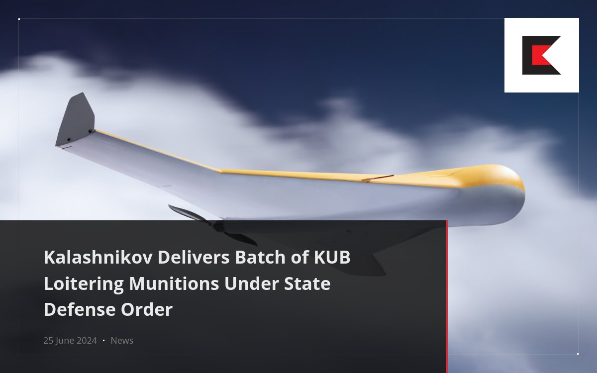 Kalashnikov Delivers Batch of KUB Loitering Munitions Under State ...