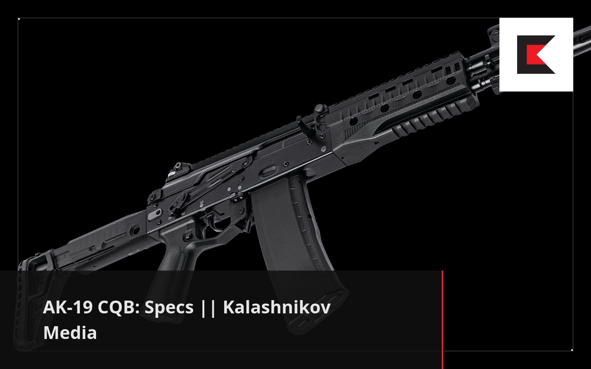 AK-19 CQB: Specs || Kalashnikov Media